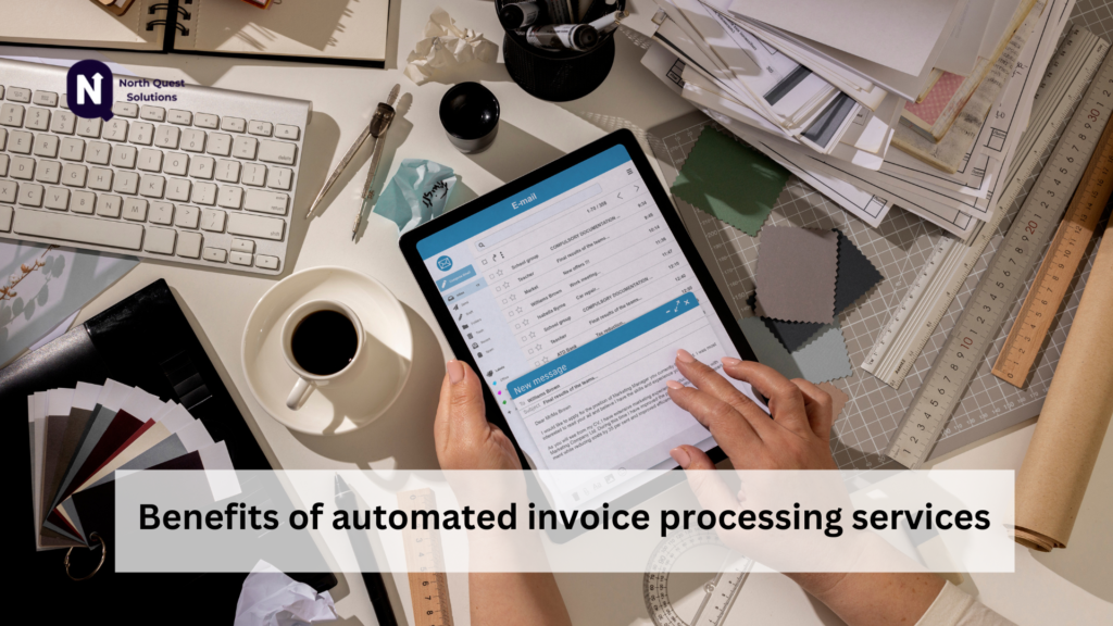 Benefits of automated invoice processing services - North Quest Solutions