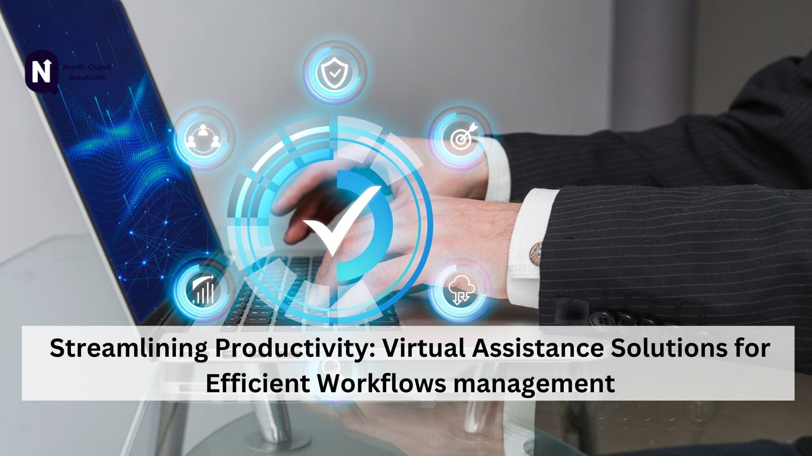 Streamlining Productivity: Virtual Assistance Solutions for Efficient Workflows - North Quest ...