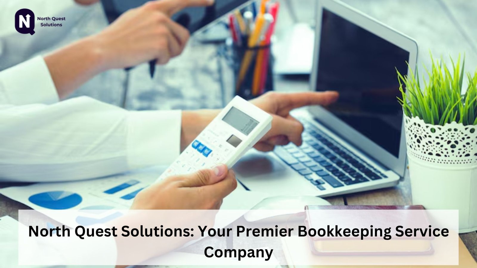 North Quest Solutions: Your Premier Bookkeeping Service Company - North ...