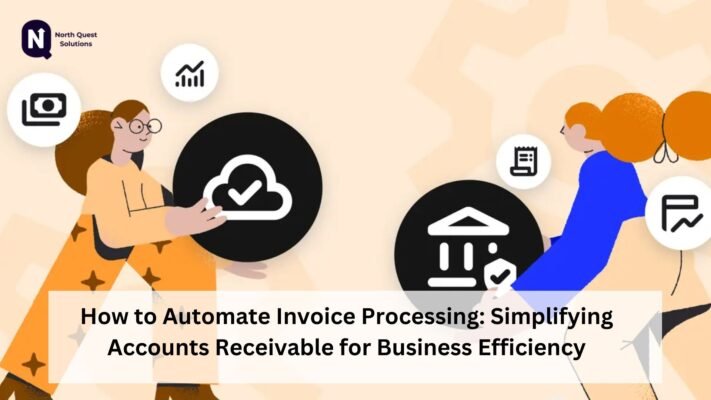 How to Automate Invoice Processing: Simplifying Accounts Receivable for Business Efficiency ...