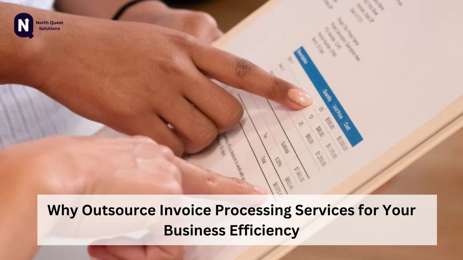 Why Outsource Invoice Processing Services for Your Business Efficiency - North Quest Solutions